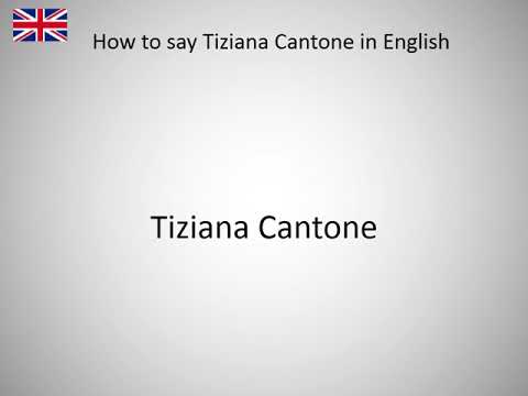 How to say Tiziana Cantone in English?