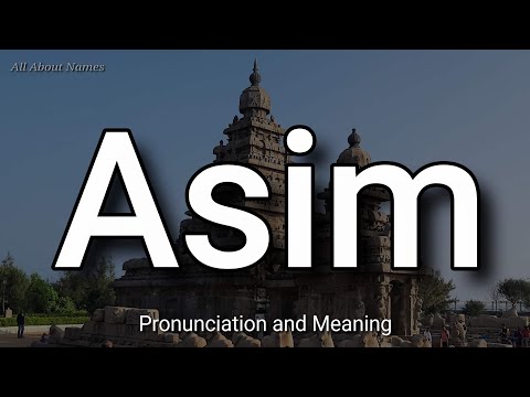 Asim - Pronunciation and Meaning