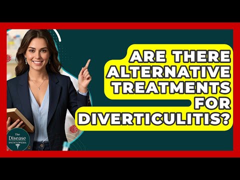 Are There Alternative Treatments For Diverticulitis? - The Disease Encyclopedia