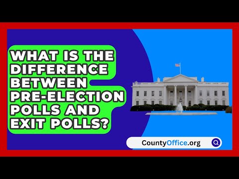 What Is the Difference Between Pre-Election Polls and Exit Polls? | CountyOffice News