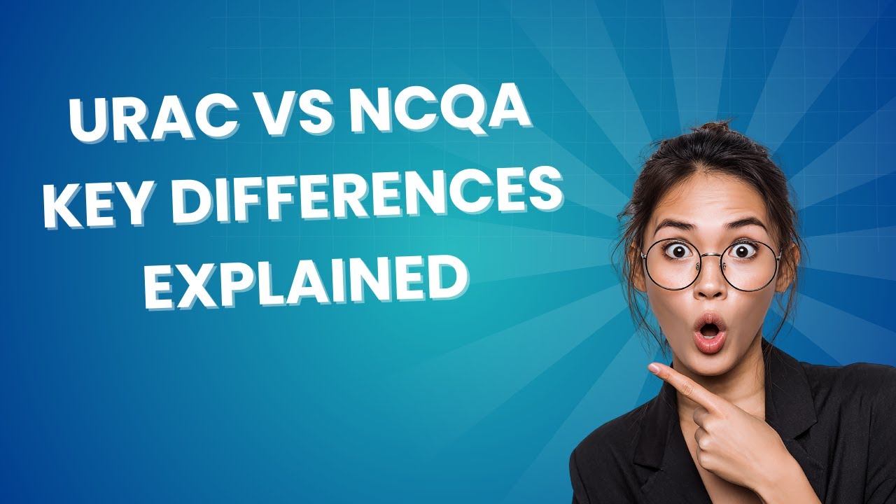 Key Differences Between NCQA & URAC Accreditations