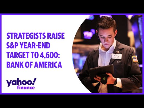 Strategists raise S&P year-end target to 4,600: BOA