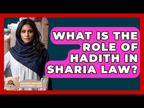 What Is The Role Of Hadith In Sharia Law? - Understanding Southwest Asia
