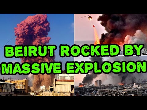 BEIRUT ROCKED BY MASSIVE EXPLOSION
