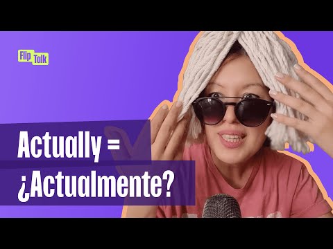 Actually = ¿Actualmente? 😵💫