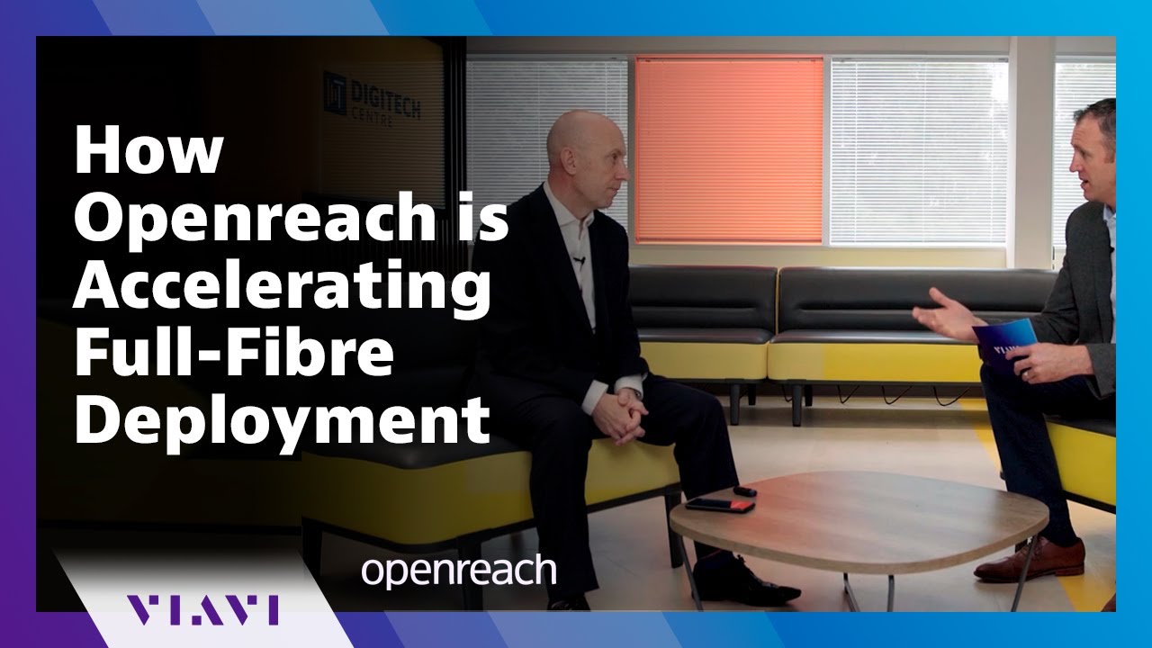 How Openreach is Accelerating Full-Fibre Deployment | Peter Bell Interview | Openreach & VIAVI
