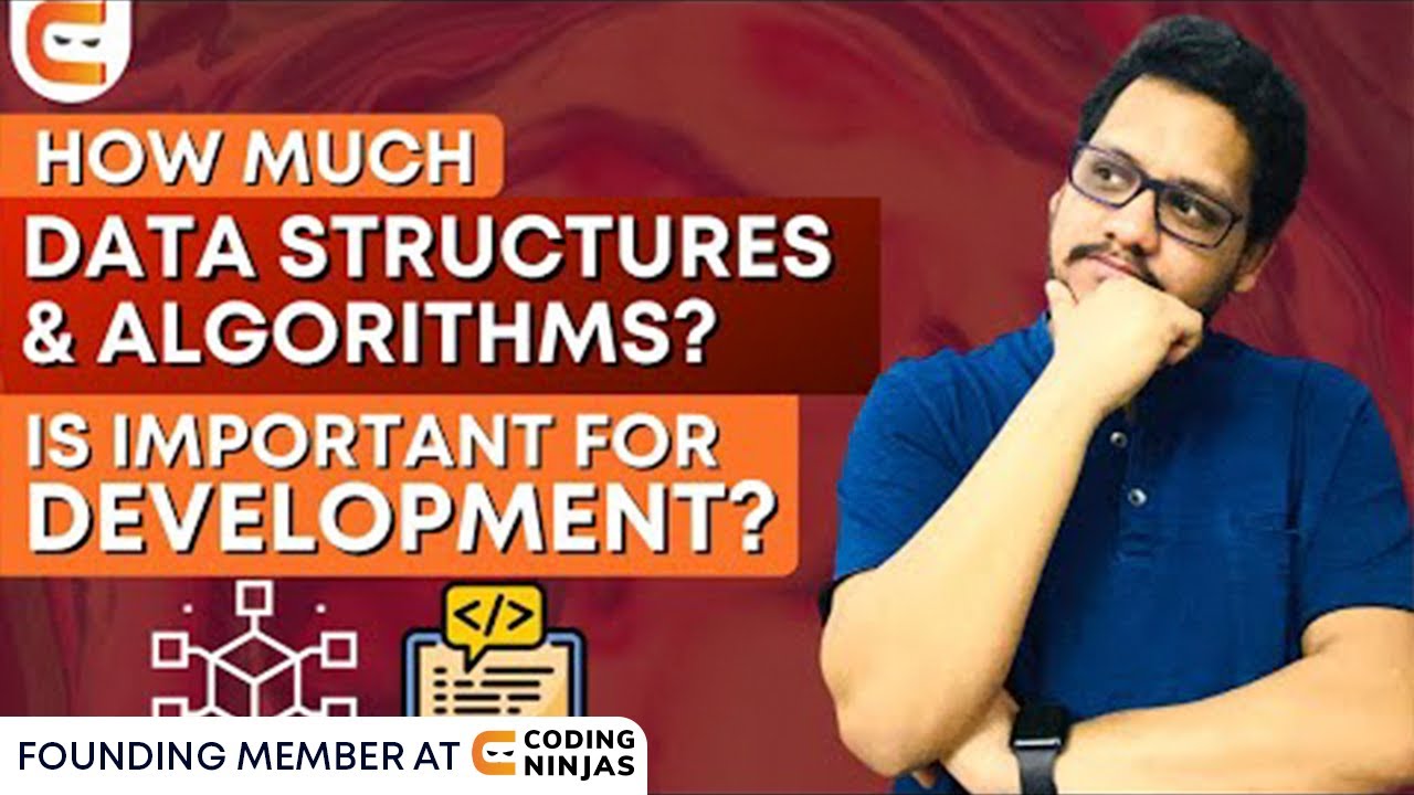 How Much Data Structures and Algorithms Is Important for Development? | @CodingNinjasIndia
