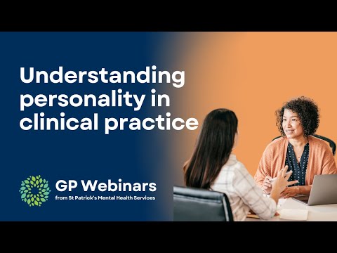 Understanding personality in clinical practice | GP Webinar