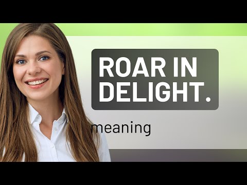 Understanding "Roar in Delight": Unpacking Emotion and Expression in English
