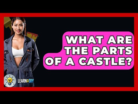 What Are The Parts Of A Castle? - LearnToDIY360.com