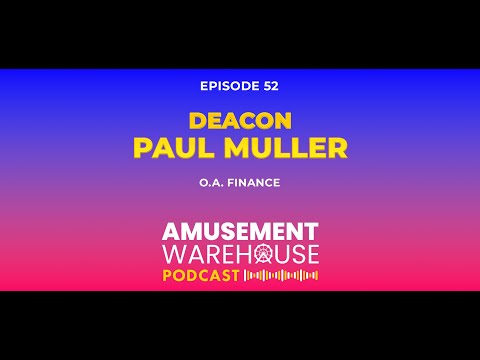 Paul Muller, O.A. Finance - Amusement Warehouse Podcast #52