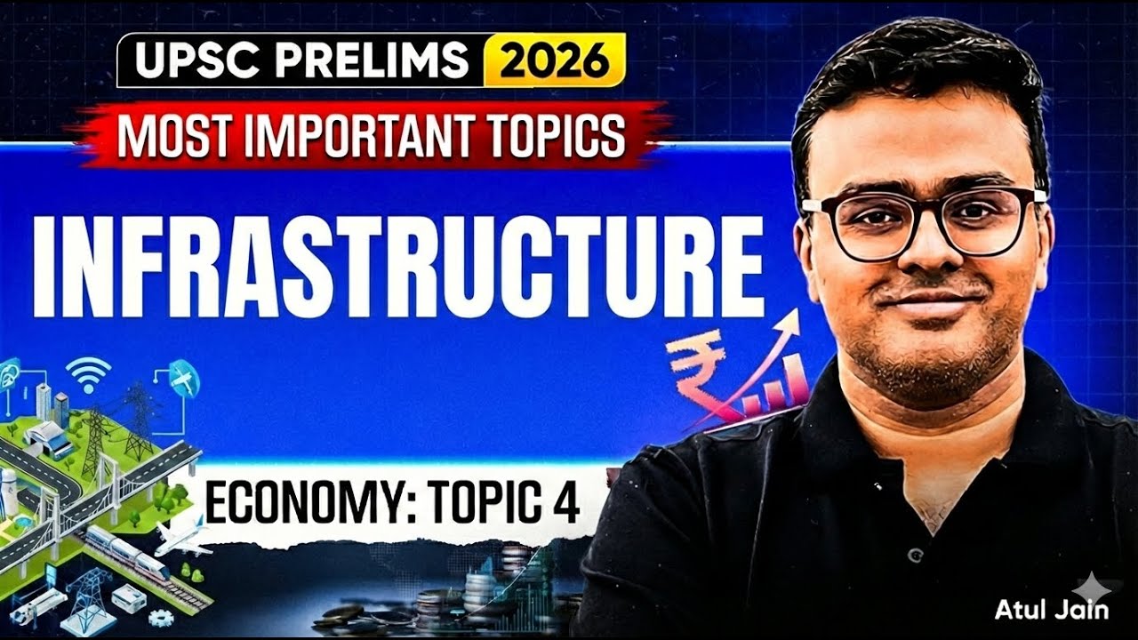 Infrastructure | Most IMPORTANT Indian Economy Topics for UPSC Prelims 2026/27 | Atul Jain