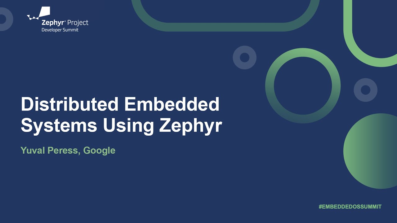 Distributed Embedded Systems Using Zephyr - Yuval Peress, Google
