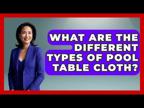 What Are The Different Types Of Pool Table Cloth? - Billiards Hustlers