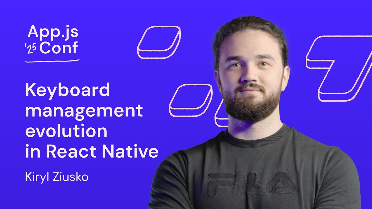 Kiryl Ziusko – Keyboard Management Evolution in React Native | App.js Conf 2025