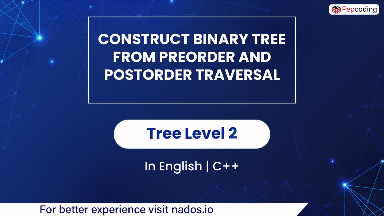 Construct Binary Tree From Preorder And Postorder Traversal | : Trees | In English | CPP | Video_9