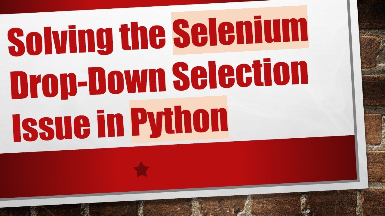 Solving the Selenium Drop-Down Selection Issue in Python