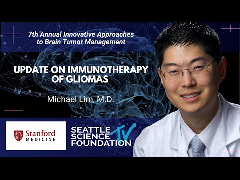 Update on Immunotherapy of Gliomas - Michael Lim, M.D.