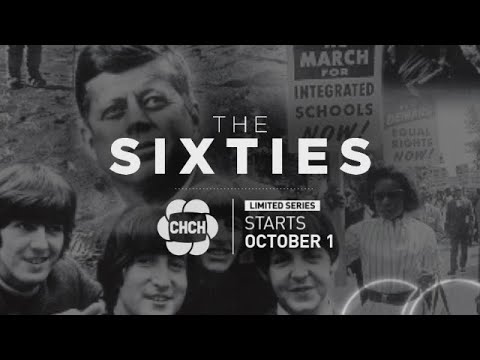 The Sixties | Limited Series | Oct 1 - Nov 3 (CHCH TV)
