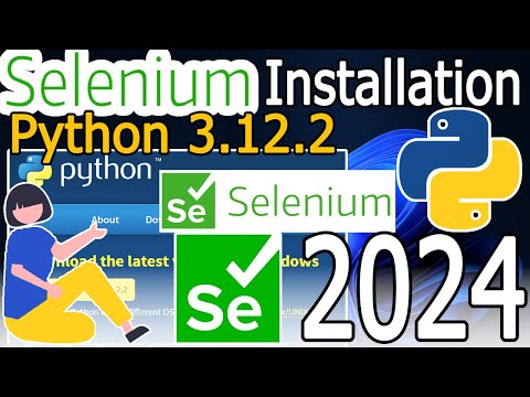 How to Install Selenium on Python 3.12.2 on Windows 10/11 [ 2024 Update ] Complete Guide