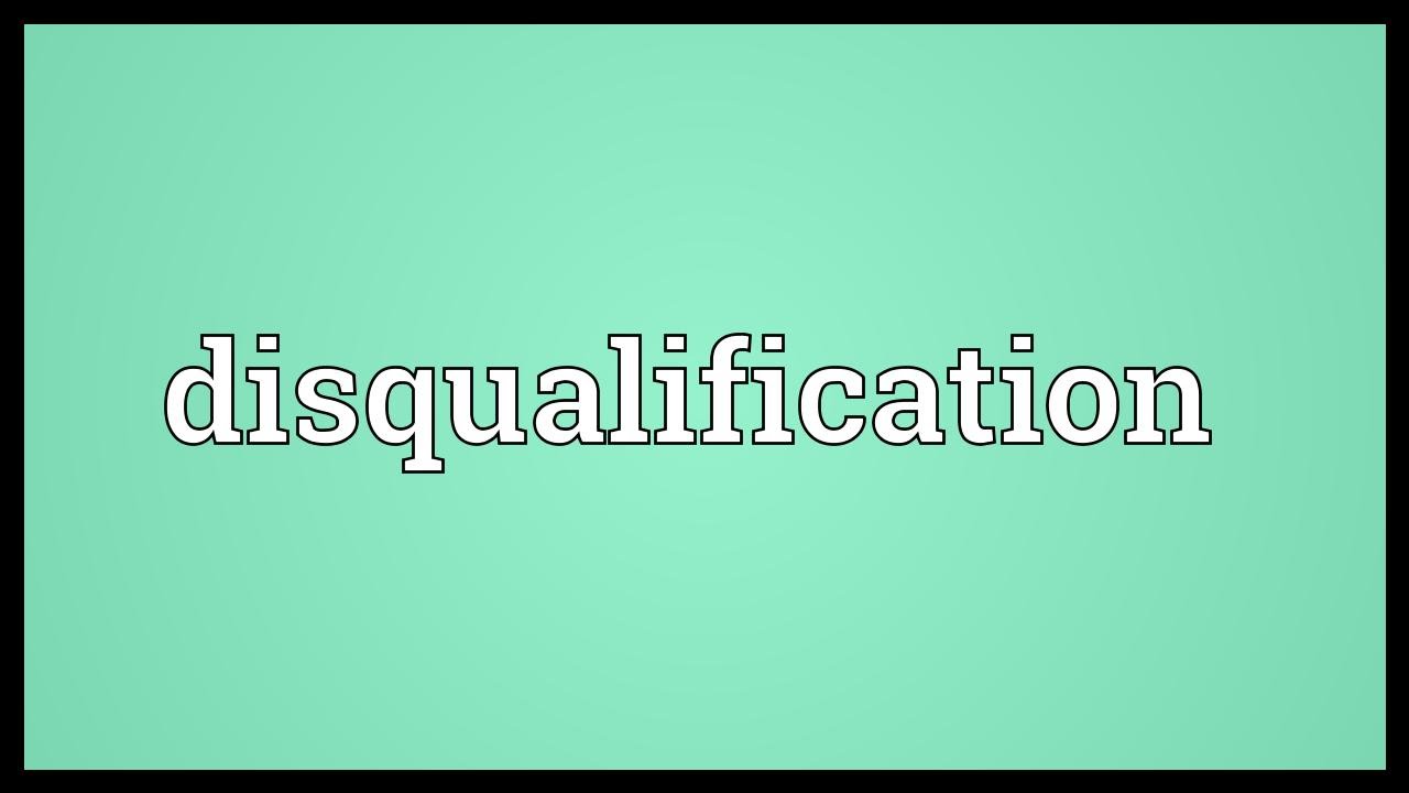 Disqualification Meaning