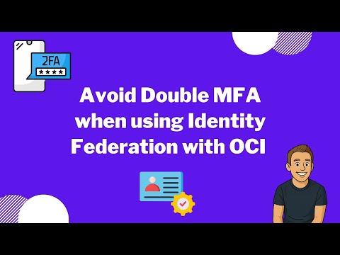Avoiding double MFA when using identity federation with OCI IAM 🔐 ...