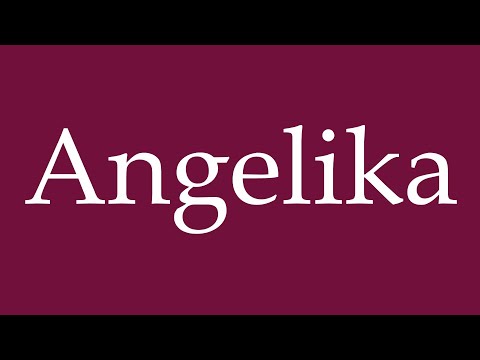 How to Pronounce ''Angelika'' Correctly in German