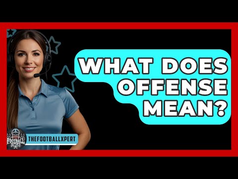 What Does Offense Mean? - The Football Xpert