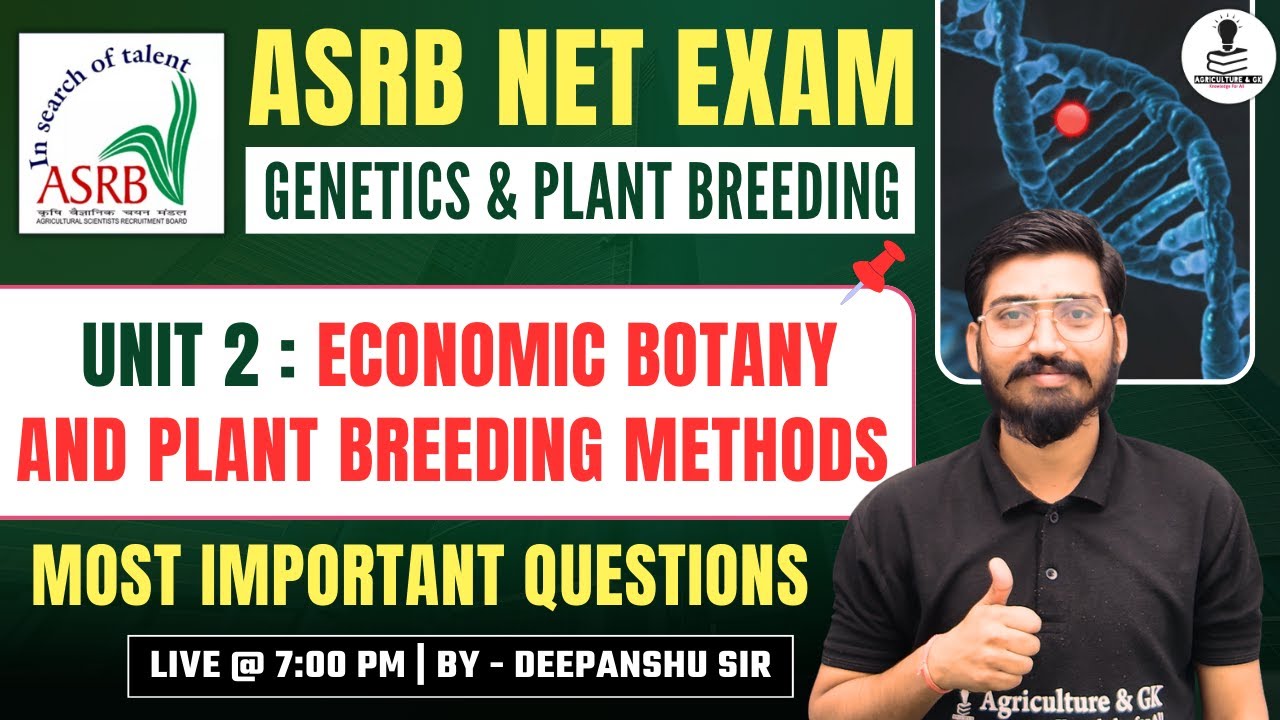 ASRB NET Genetics & Plant Breeding Marathon Class | Unit 2: Economic Botany & Plant Breeding Methods