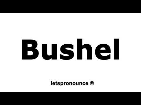 How to Pronounce Bushel