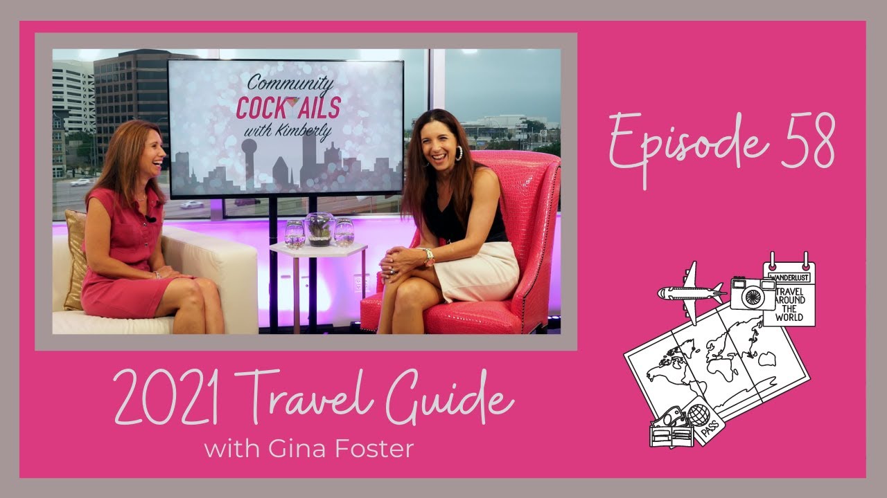2021 Travel Guide with Gina Foster || Community Cocktails with Kimberly Episode 58