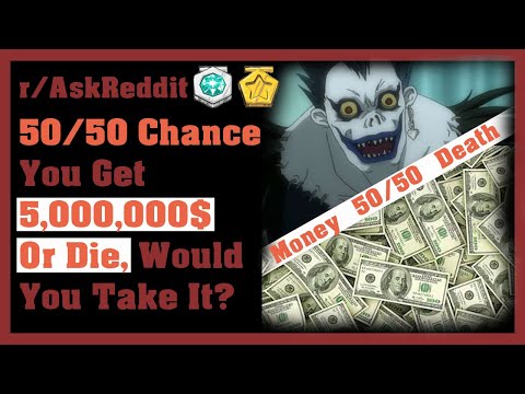 Would You Take A 50/50 Chance for 5,000,000 $ ? - (r/AskReddit) | Reddit Pirate