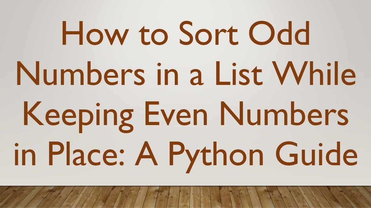 How to Sort Odd Numbers in a List While Keeping Even Numbers in Place: A Python Guide