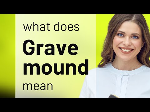 Grave mound | meaning of GRAVE MOUND