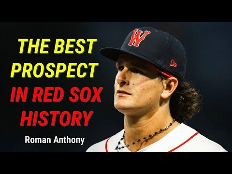 Roman Anthony is not just the Best Prospect in MLB, but a franchise altering talent for the Red Sox