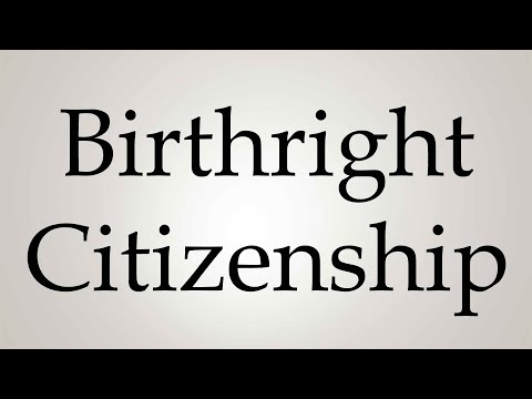 How to Pronounce ''Birthright Citizenship''