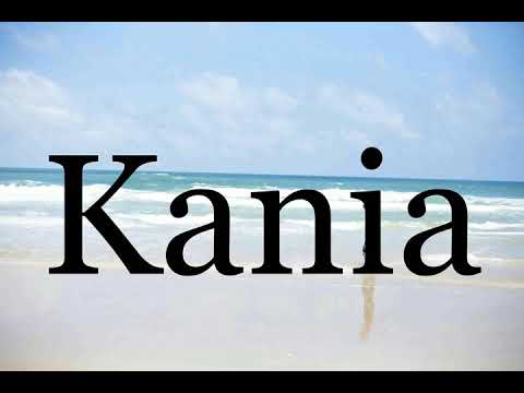 How To Pronounce Kania๐๐๐๐๐๐Pronunciation Of Kania