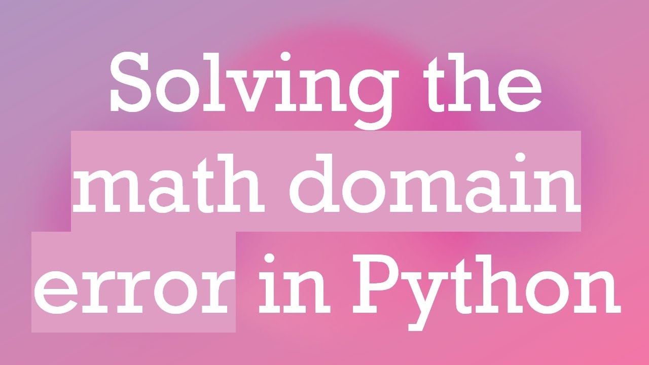 Solving the math domain error in Python