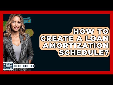 How To Create A Loan Amortization Schedule? - CreditGuide360.com
