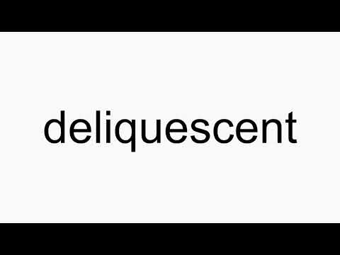 How to pronounce deliquescent