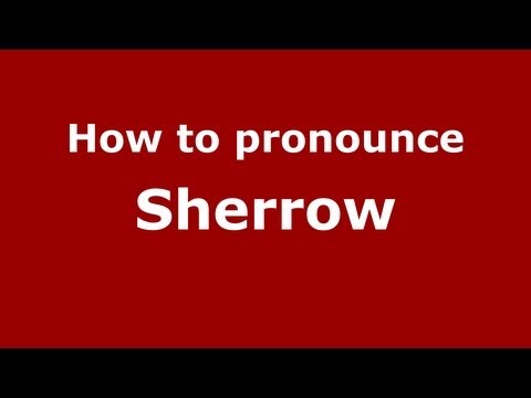 How to Pronounce Sherrow - PronounceNames.com