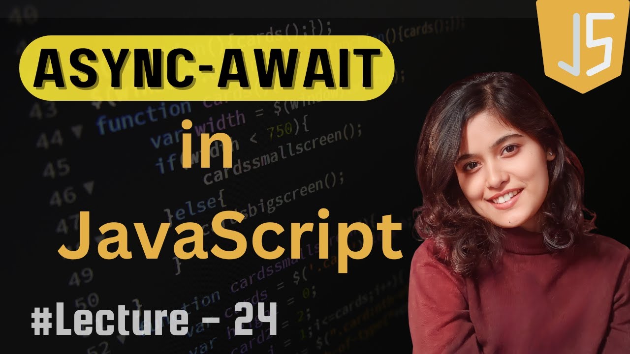Async-Await in JavaScript | Lecture - 24 | JavaScript Tutorial in Hindi | 2024