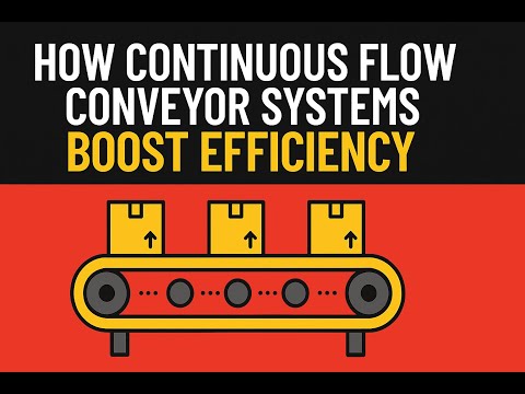 Boost Efficiency with Continuous Flow Conveyors