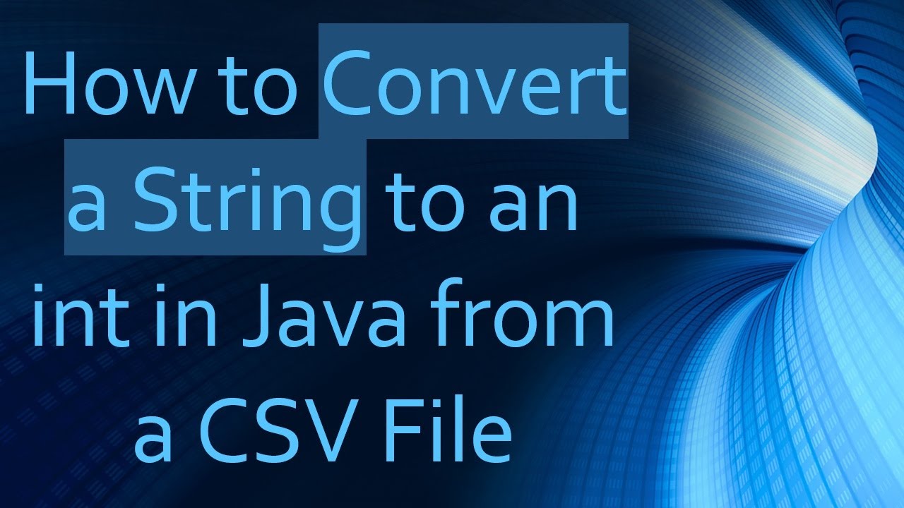 How to Convert a String to an int in Java from a CSV File