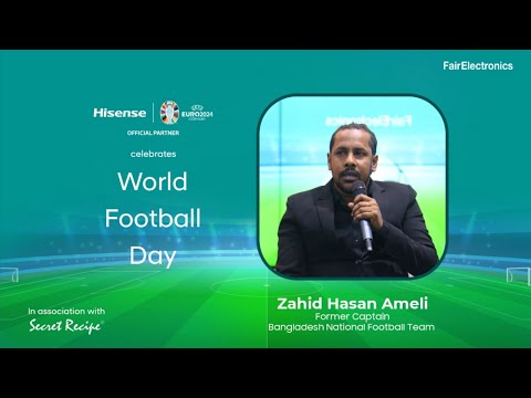 Zahid Hasan Ameli on World Football Day 2024 | Hisense Euro2024 | FairElectronics