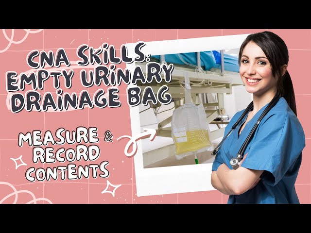 A Step-by-Step Guide to Emptying a Urinary Drainage Bag: CNA Skills ...