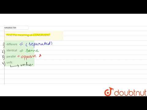 Find the meaning of CONGRUENT | CLASS 14 | SYNONYMS | ENGLISH | Doubtnut