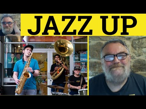 šµ Jazz Up Meaning - Jazz Up Definition - Jazz Up Examples - Phrasal Verbs - Jazz Up - CAE CPE IELTS