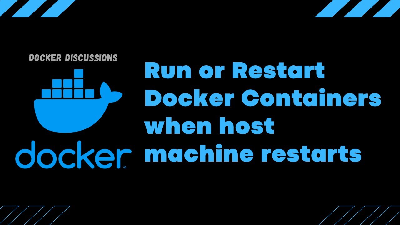 DockerDiscussions - Restart Docker Containers when host machine crashes or Restarts