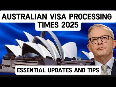 Australian visa processing times 2025: Essential Updates And Tips.